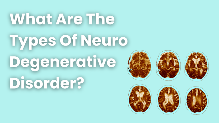 What Are The Types Of Neuro Degenerative Disorder? - Margadarsi Foundation